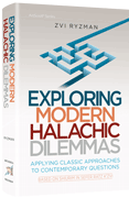 Exploring Modern Halachic Dilemmas - volume 1 - Zvi Ryzman